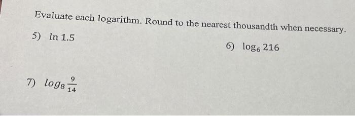Solved Evaluate each logarithm. Round to the nearest | Chegg.com
