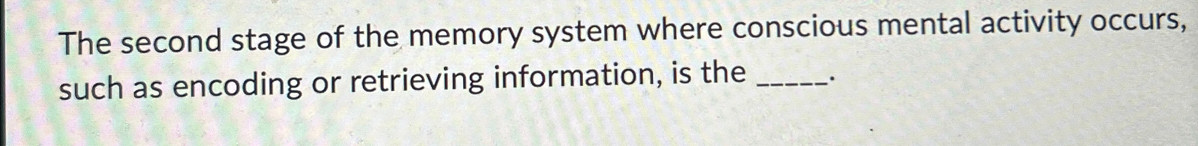 Solved The second stage of the memory system where conscious | Chegg.com