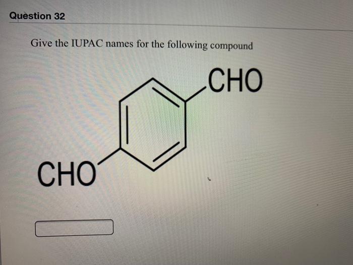 Solved Question 32 Give the IUPAC names for the following | Chegg.com