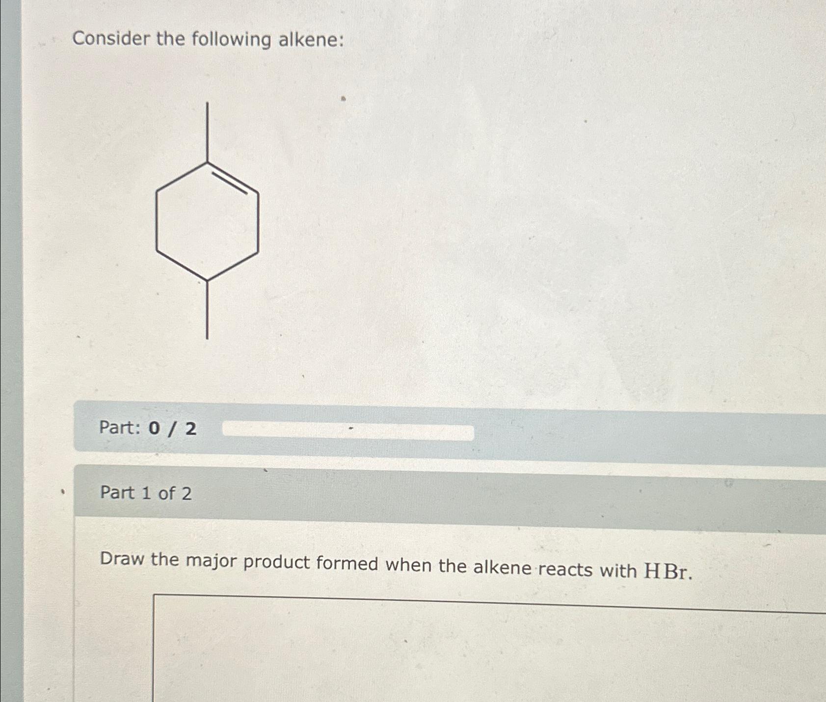 Solved Consider the following alkene:Part: 02Part 1 of | Chegg.com Solved Consider the following alkene:Part: 02Part 1 of | Chegg.com