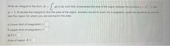 Solved Write an integral in the form A=∫abg(x)dx such that A | Chegg.com