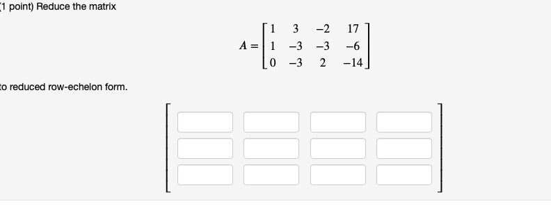 Solved 1 ﻿point) ﻿Reduce the | Chegg.com