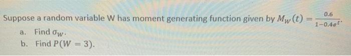 Solved Suppose a random variable W has moment generating | Chegg.com