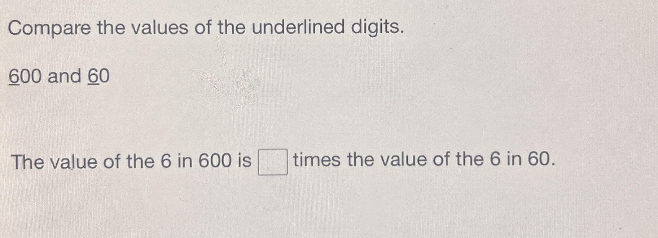 Solved Compare the values of the underlined digits.600 ﻿and | Chegg.com