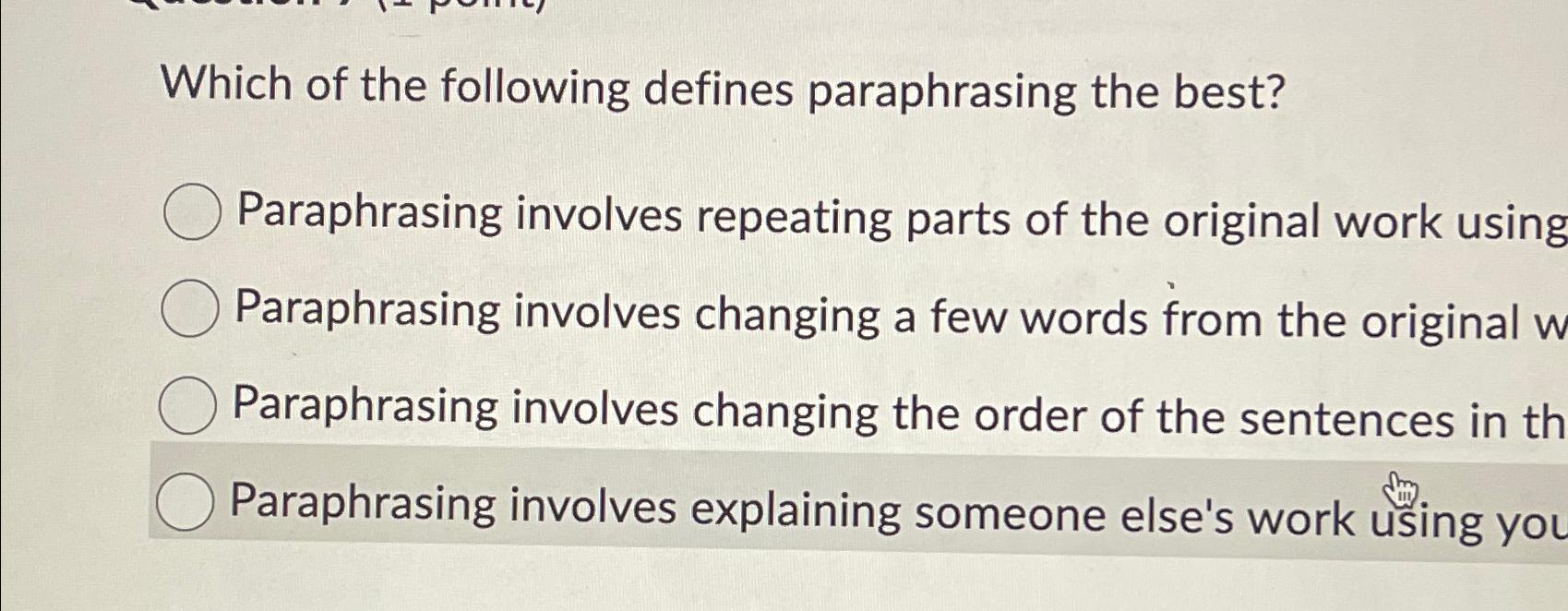Solved Which of the following defines paraphrasing the | Chegg.com