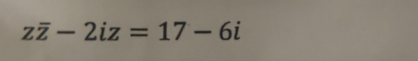 Solved zz - 2iz = 17 - 6i | Chegg.com