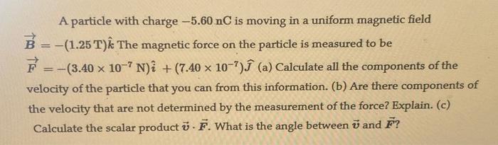 Solved A particle with charge −5.60nC is moving in a uniform | Chegg.com