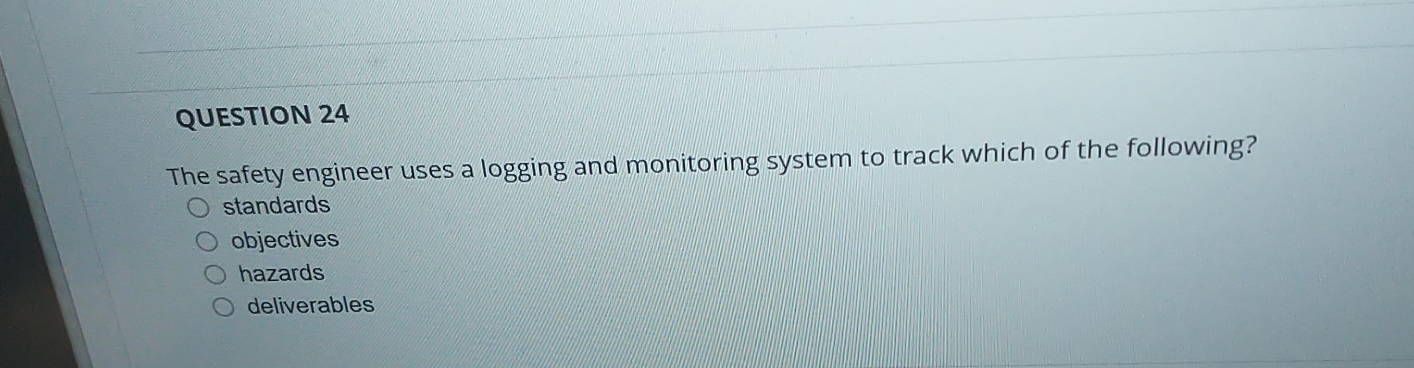 Solved QUESTION 24The safety engineer uses a logging and | Chegg.com
