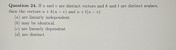 Solved Question 24. If u and v are distinct vectors and k | Chegg.com