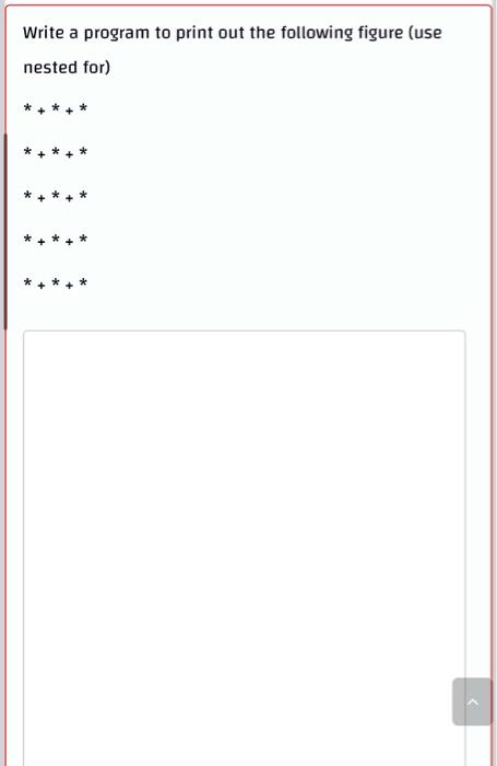 Solved Write a program to print out the following figure | Chegg.com