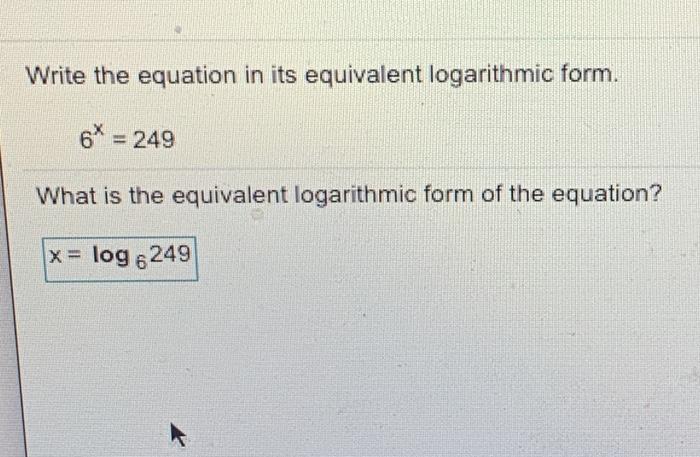 Solved Write the equation in its equivalent logarithmic | Chegg.com