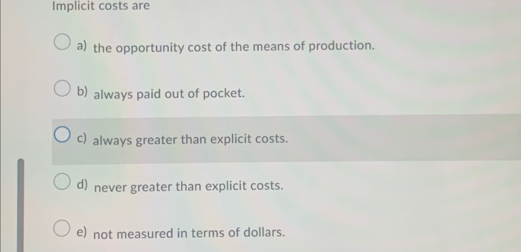 Solved Implicit costs area) ﻿the opportunity cost of the | Chegg.com