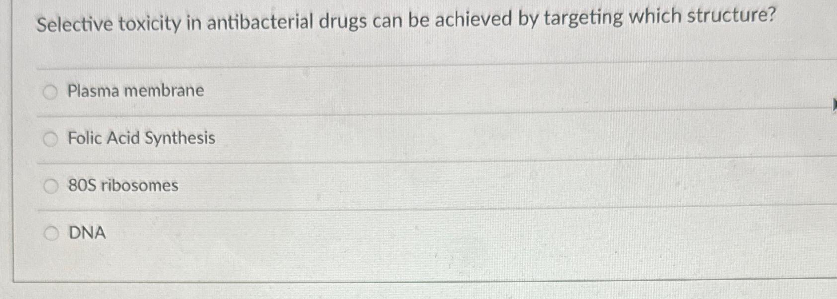 Solved Selective toxicity in antibacterial drugs can be | Chegg.com