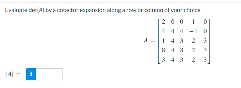 Solved Evaluate det(A) ﻿by a cofactor expansion along a row | Chegg.com