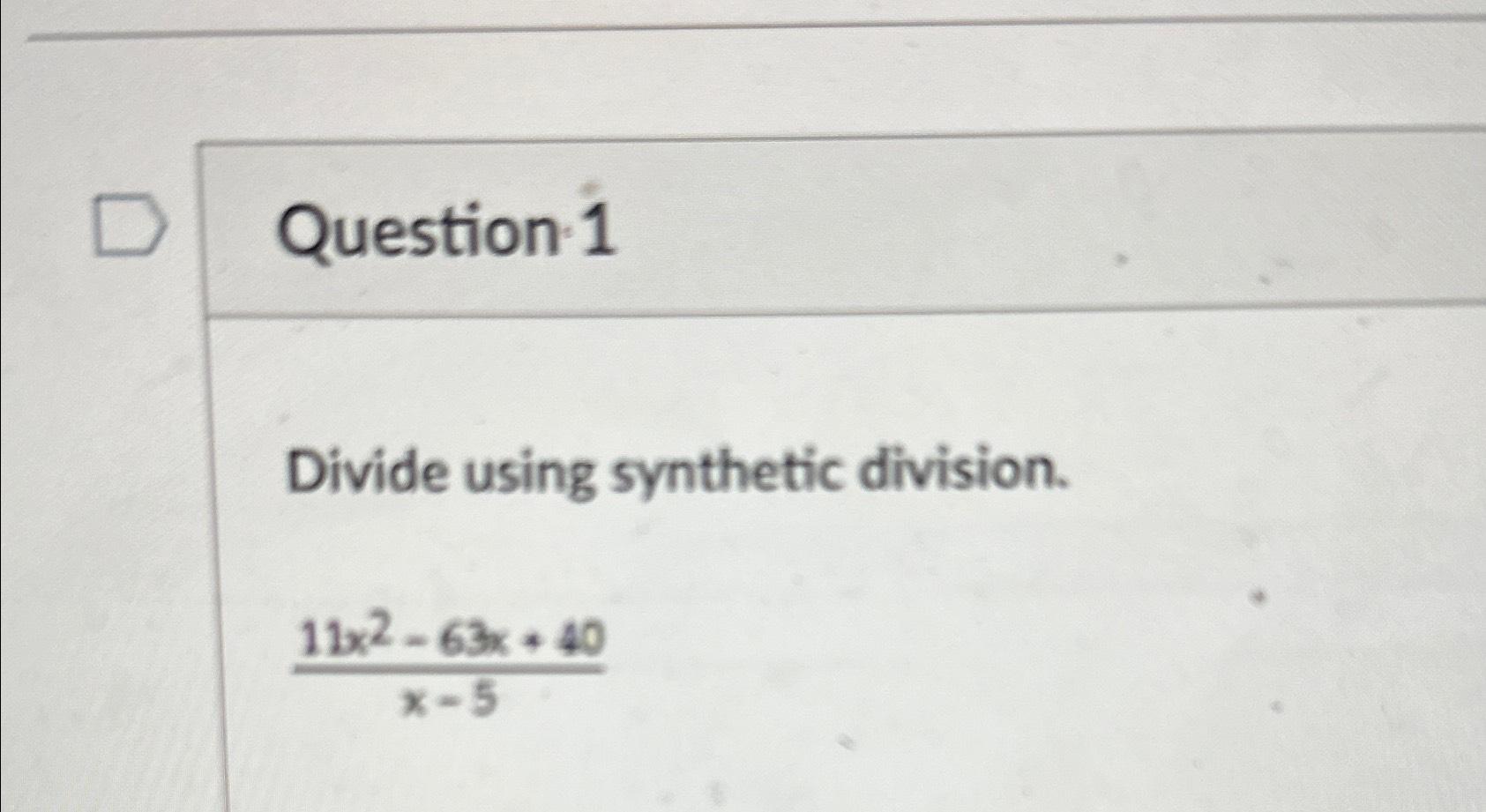 Solved Question 1divide Using Synthetic
