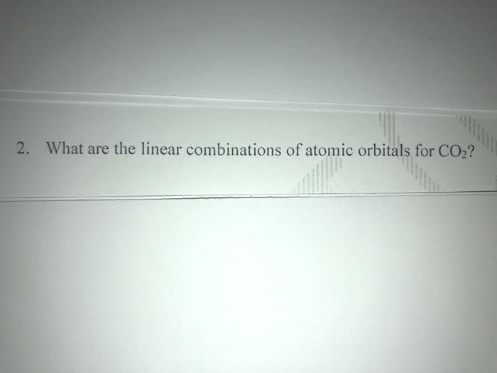Solved 2. What are the linear combinations of atomic | Chegg.com
