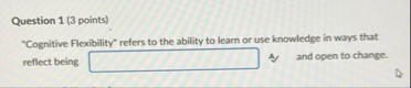 Solved Question 1 (3 ﻿points)"Cognitive Plecibility" refers | Chegg.com