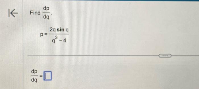 Solved p=q3−42qsinq dqdp= | Chegg.com