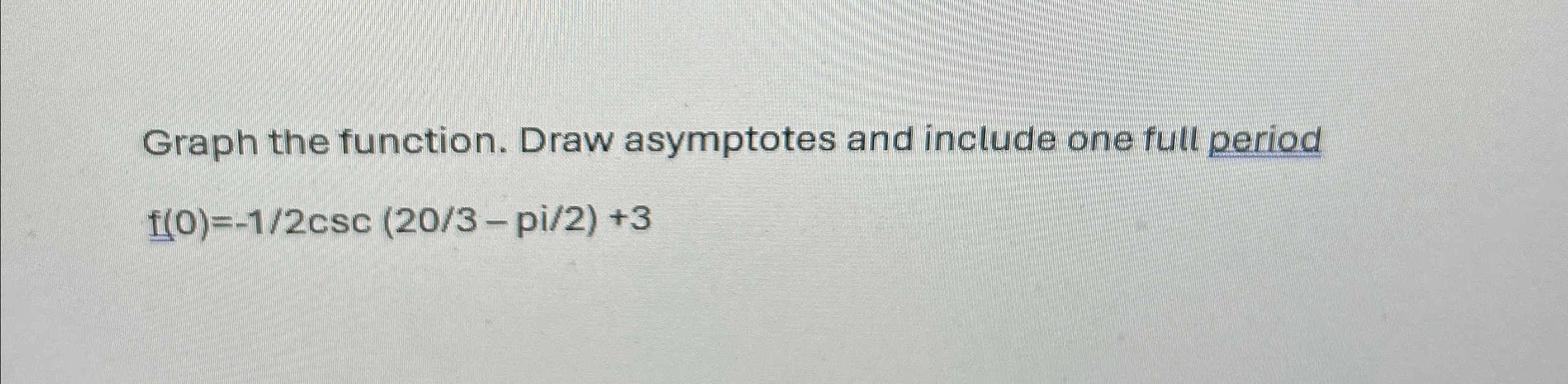 Solved Graph the function. Draw asymptotes and include one | Chegg.com