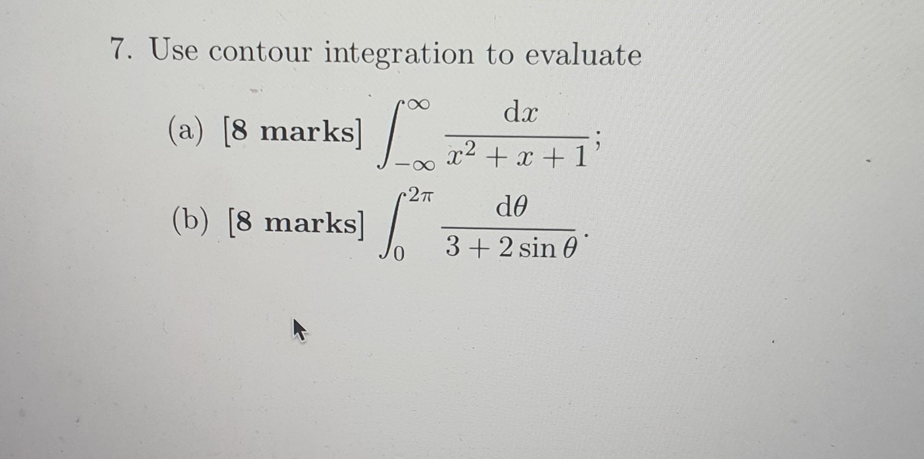 Solved 7. Use contour integration to evaluate (a) [8 | Chegg.com