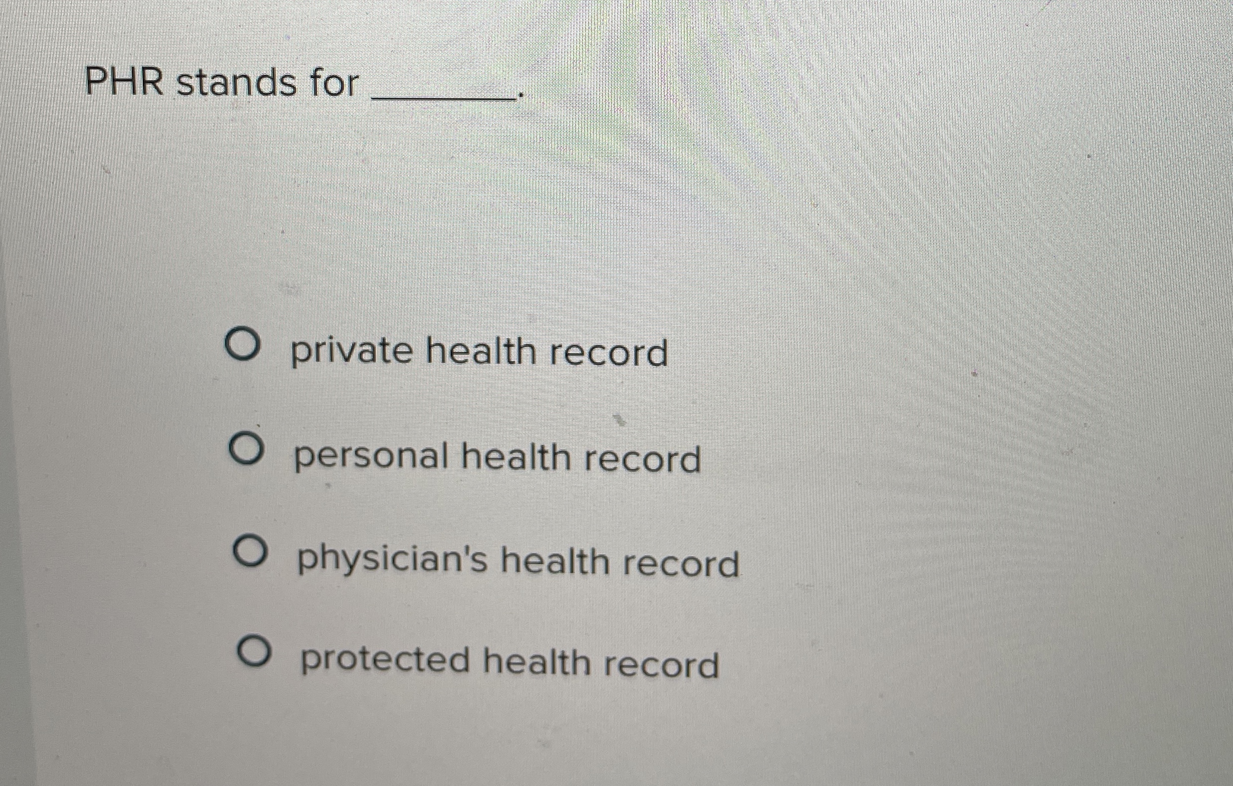 Solved PHR stands for q,private health recordpersonal health | Chegg.com