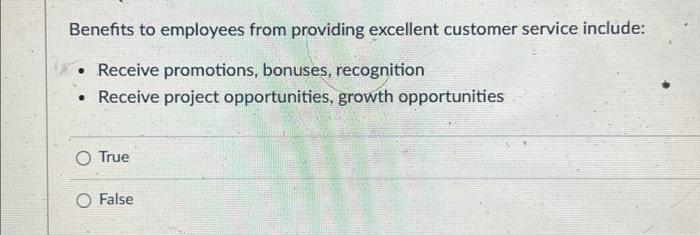 Benefits to employees from providing excellent | Chegg.com