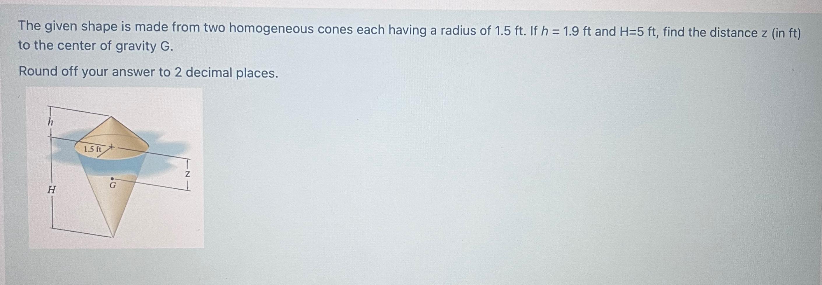 Solved The given shape is made from two homogeneous cones | Chegg.com