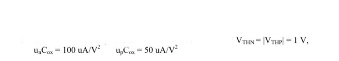 Solved VTHN= |VTHPI = 1 V, u.Cox = 100 A/V2 .Cox = 50 A/V2 | Chegg.com