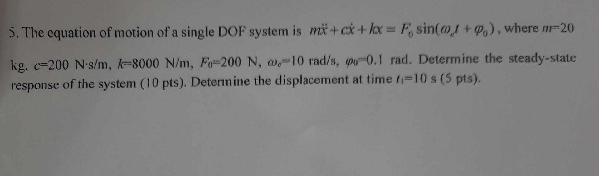Solved 5. The equation of motion of a single DOF system is | Chegg.com
