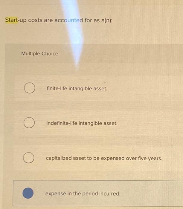 Solved Start-up costs are accounted for as a(n): Multiple | Chegg.com