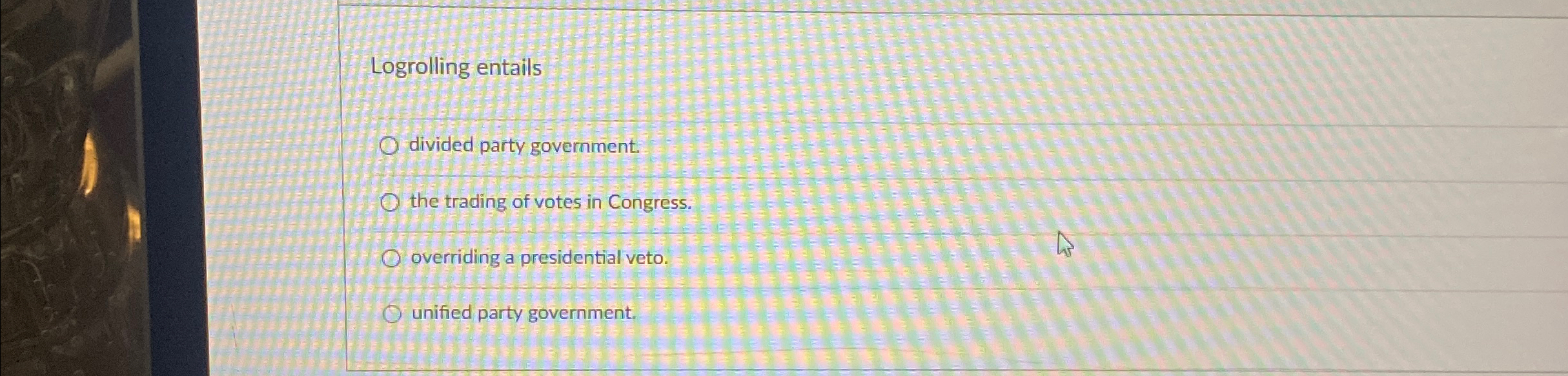 Solved Logrolling entailsdivided party government.the | Chegg.com