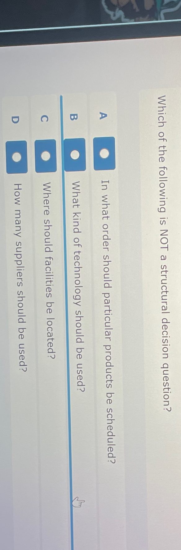 Solved Which of the following is NOT a structural decision | Chegg.com