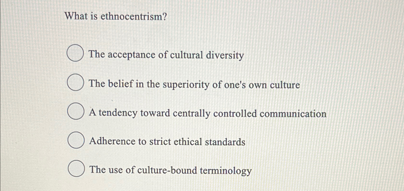 Solved What is ethnocentrism?The acceptance of cultural | Chegg.com
