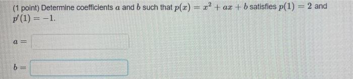 Solved (1 point) Determine coefficients a and b such that | Chegg.com