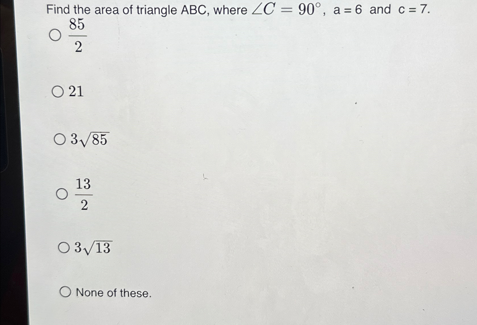 Solved Find the area of triangle ABC, where ??C=90°,a=6 ﻿and | Chegg.com