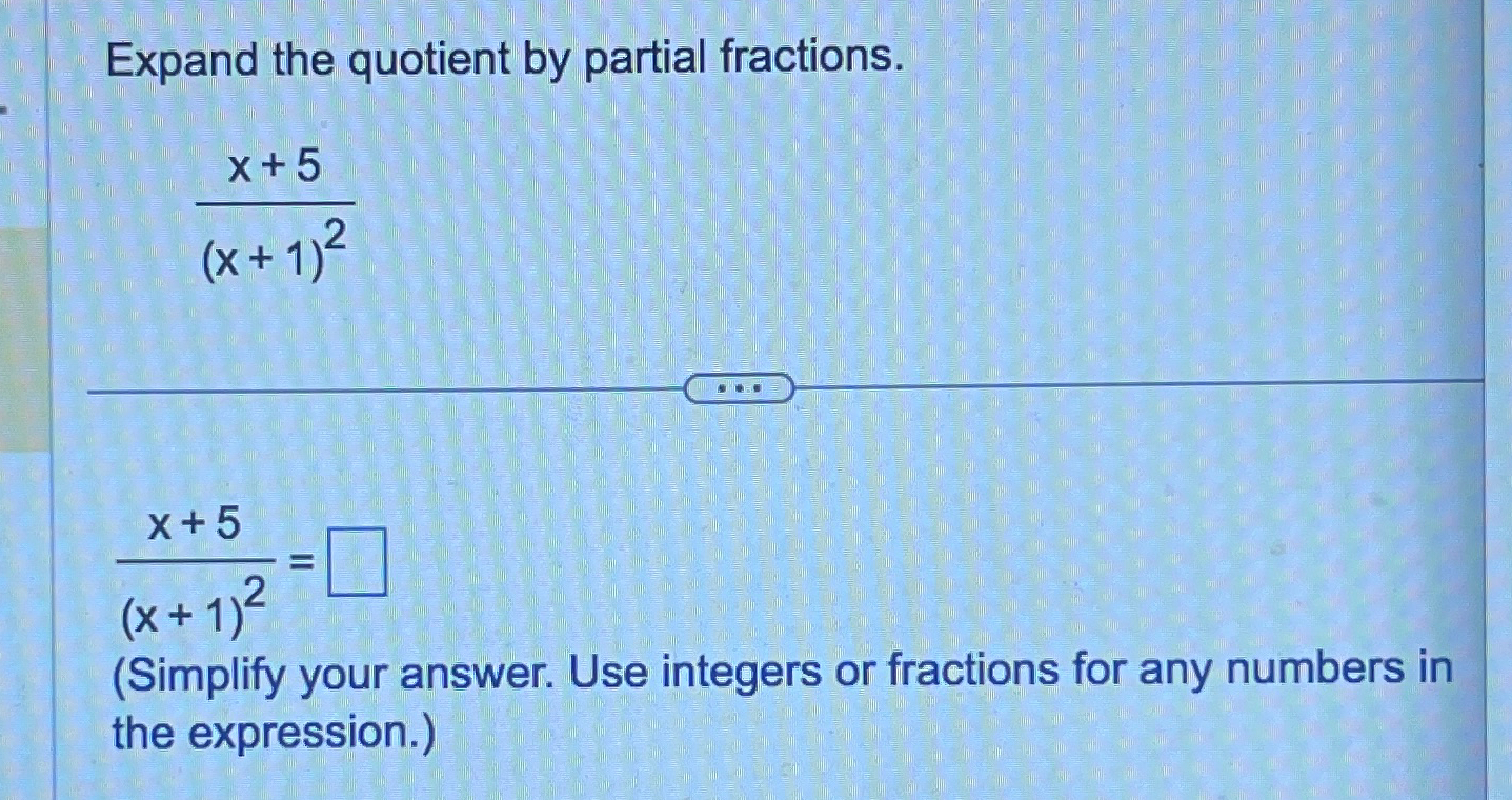 Solved Expand the quotient by partial | Chegg.com