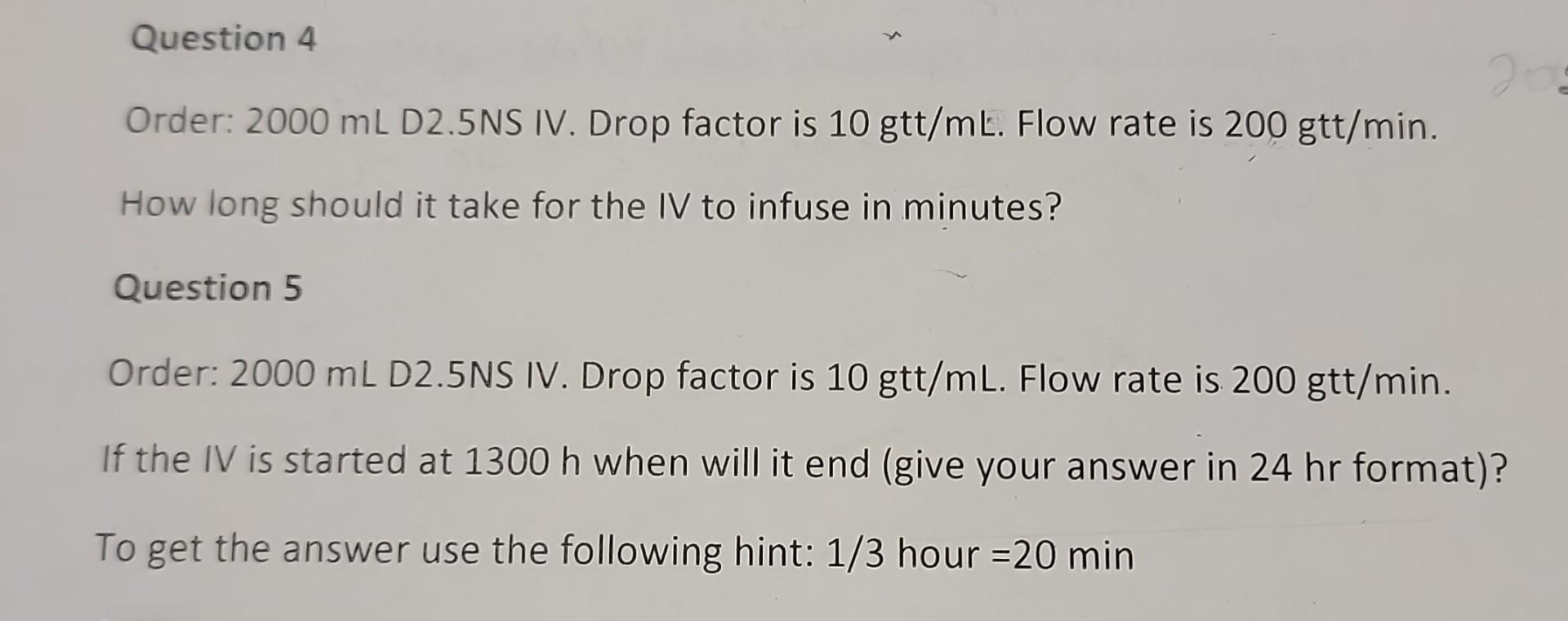 Solved Order: 2000 mL D2.5NS IV. Drop factor is 10gtt/mL. | Chegg.com