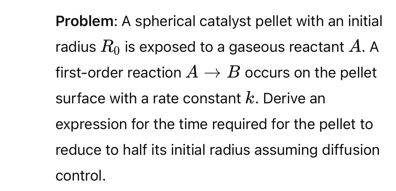 Solved Problem: A spherical catalyst pellet with an initial | Chegg.com