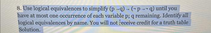 Solved 8. Use logical equivalences to simplify (p→q)→(¬p→¬q) | Chegg.com