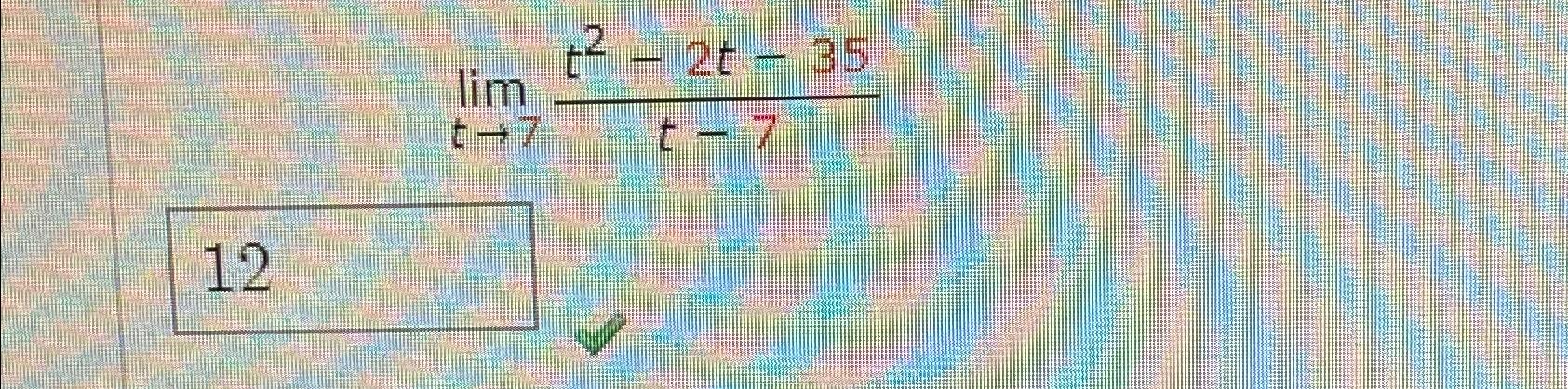 Solved limt→7t2-2t-35t-7 | Chegg.com