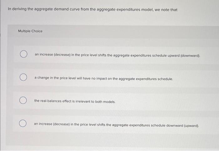 Solved In deriving the aggregate demand curve from the | Chegg.com