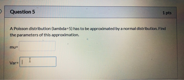 Solved Question 5 1 pts A Poisson distribution (lambda=5) | Chegg.com