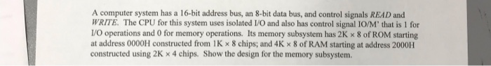 A Computer System Has A 16 Bit Address Bus An 8 Bit