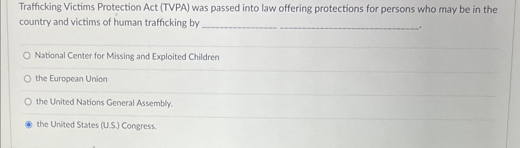 Trafficking Victims Protection Act (TVPA) ﻿was passed | Chegg.com