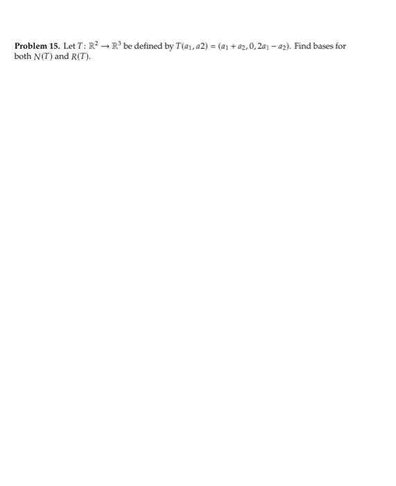 Solved Problem 15. Let T:R2→R3 be defined by | Chegg.com