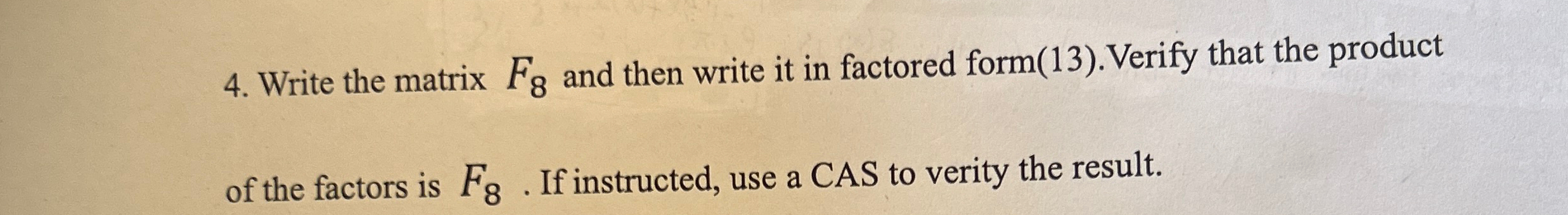 Write the matrix F8 ﻿and then write it in factored | Chegg.com
