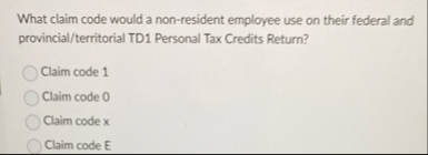 Solved What claim code would a non-resident employee use on | Chegg.com