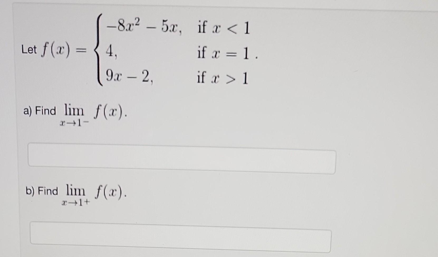 Solved Let f(x)=⎩⎨⎧−2x2−x,4,5x−2, if x 1 Find | Chegg.com