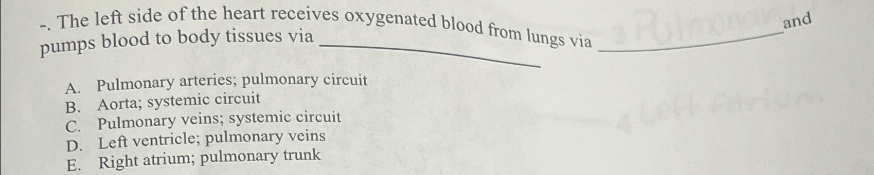 The left side of the heart receives oxygenated | Chegg.com
