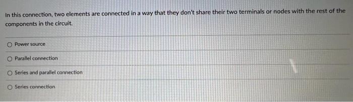 Solved In this connection, two elements are connected in a | Chegg.com